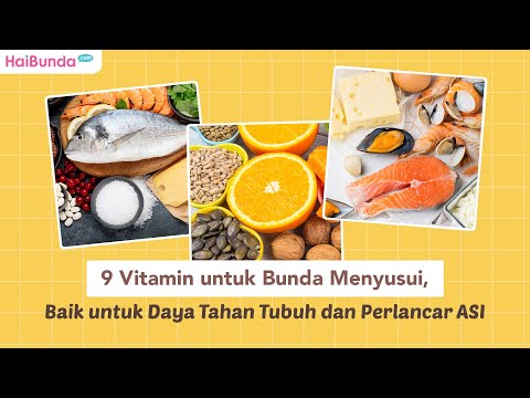 9 Vitamin untuk Bunda Menyusui, Baik untuk Daya Tahan Tubuh dan Pelancar ASI