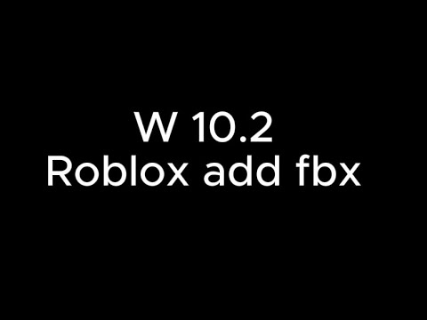 W10.2 Roblox add fbx - YouTube