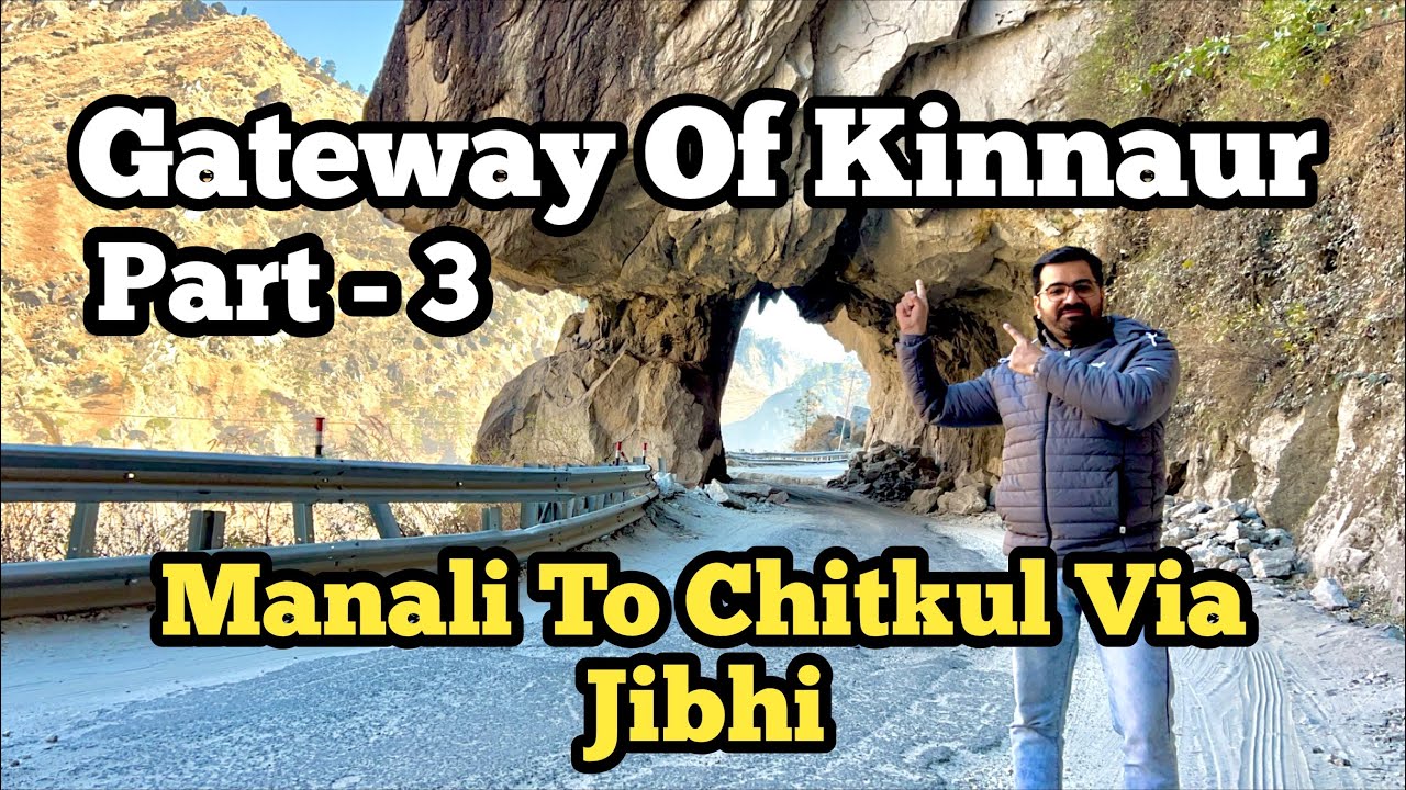 Gateway Of Kinnaur | Manali To Chitkul Via Jibhi | Part - 3 | Explore ...