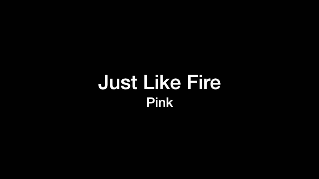 Pink - Just Like Fire Lyrics Video - YouTube