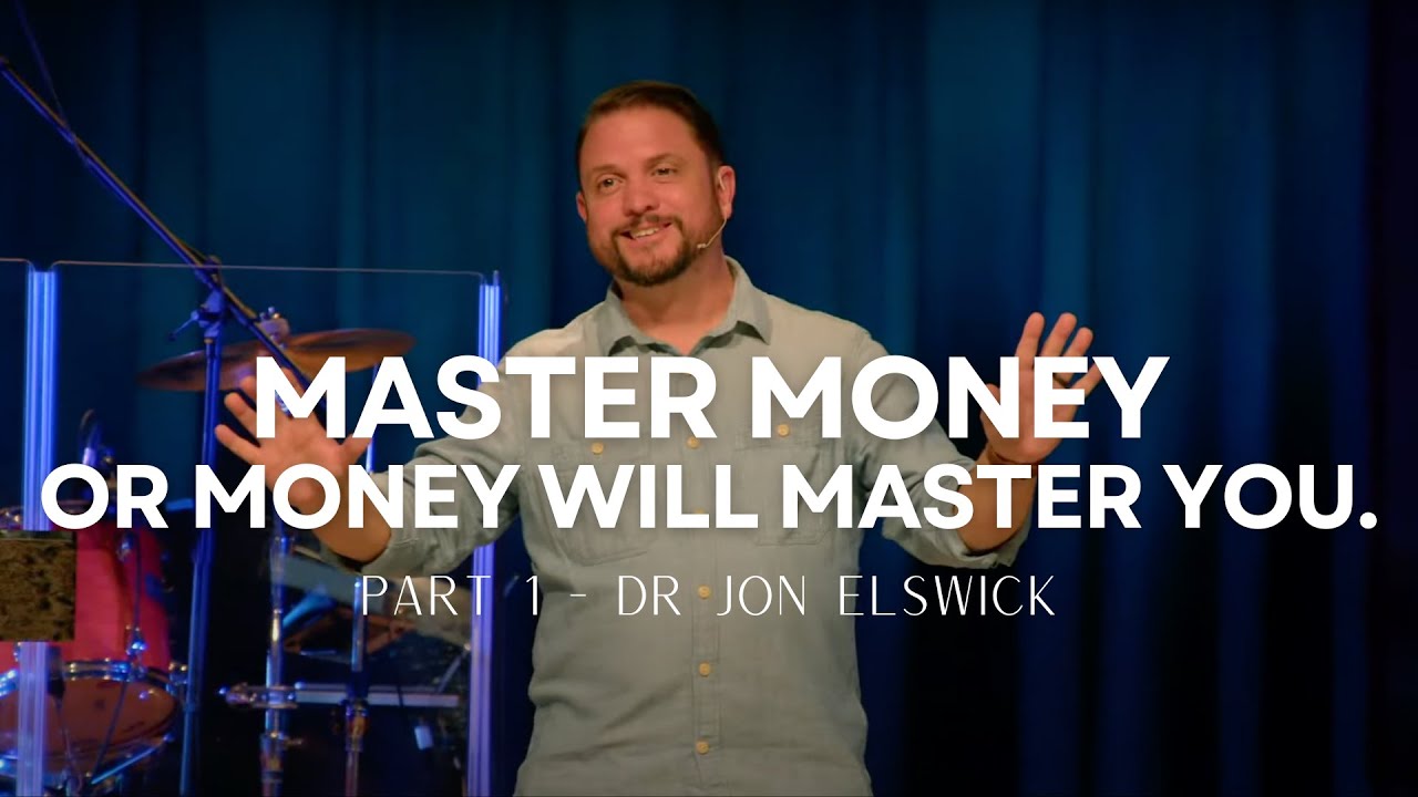Master Money Part 1 | Who is Your Master? | Dr. Jon Elswick - YouTube