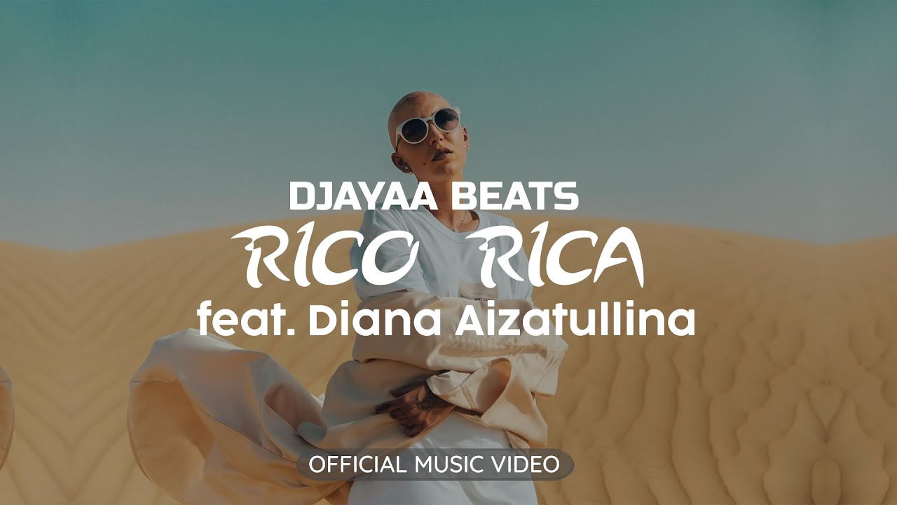 Djayaa BEATS - Rico Rica Feat. Diana Aizatullina (Official Music Video ...