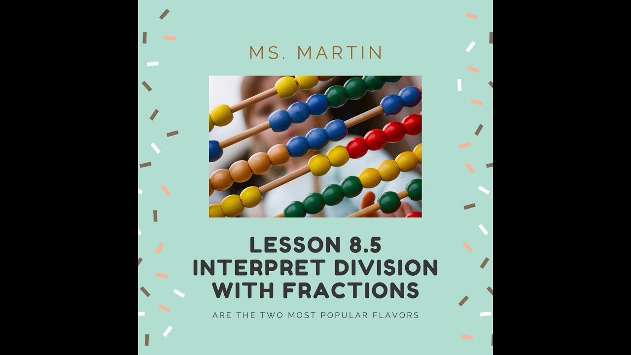 Lesson 8.5 Interpret Division with Fractions - YouTube