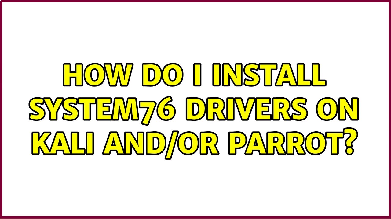 How do I install System76 drivers on Kali and/or Parrot? - YouTube