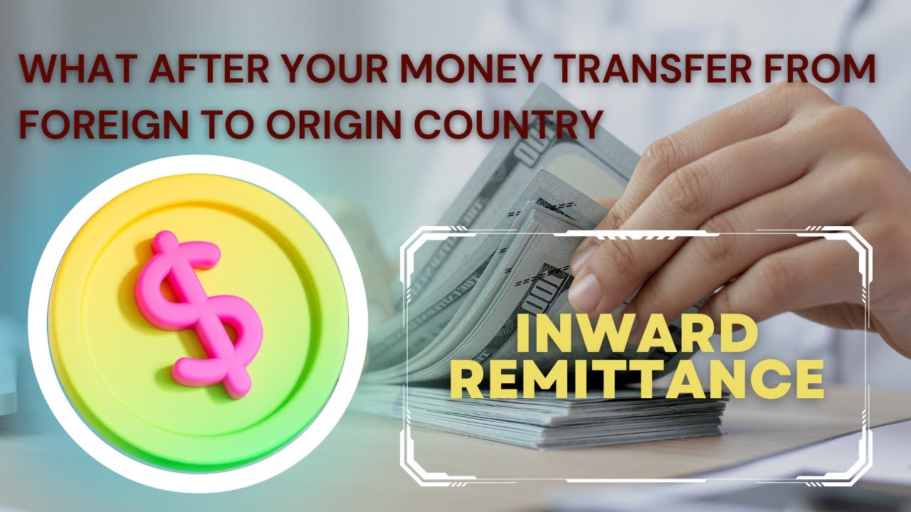Inward Remittance: What to do next? How to get your Foreign Money from ...