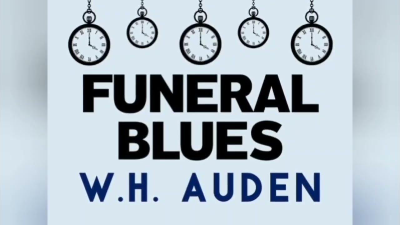 Funeral Blues by W H Auden - a detailed line-wise explanation from ...