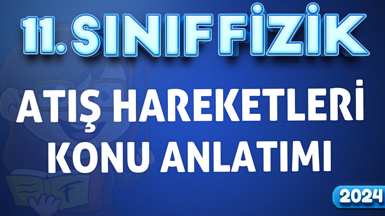 11.Sınıf Fizik Atış Hareketleri Konu Anlatımı 2024 - YouTube