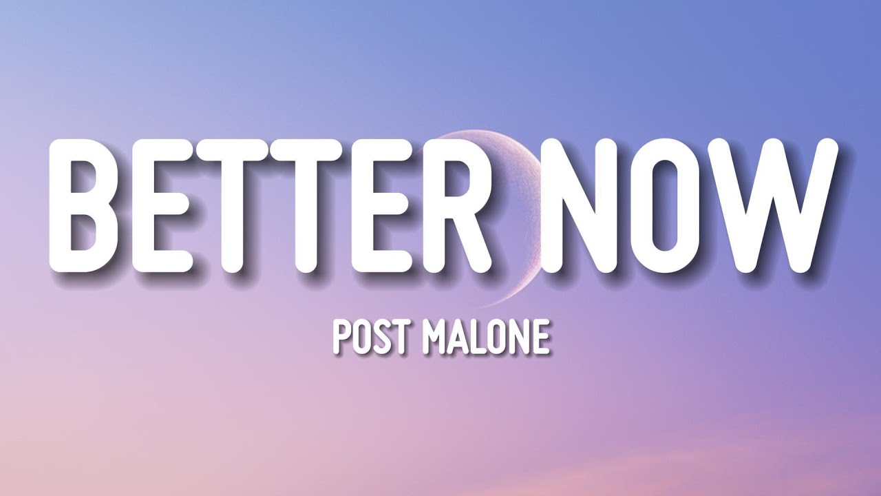 Post Malone - Better Now (Lyrics) - YouTube