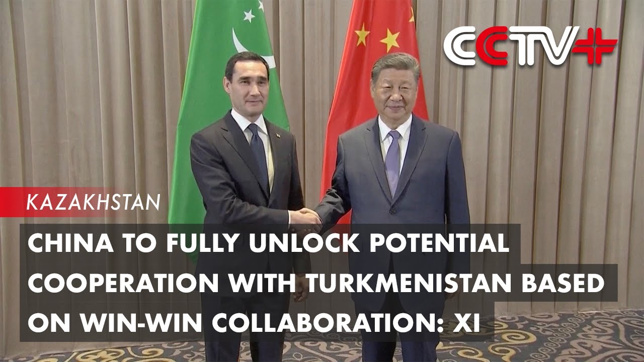 Update: China to Fully Unlock Potential Cooperation with Turkmenistan ...