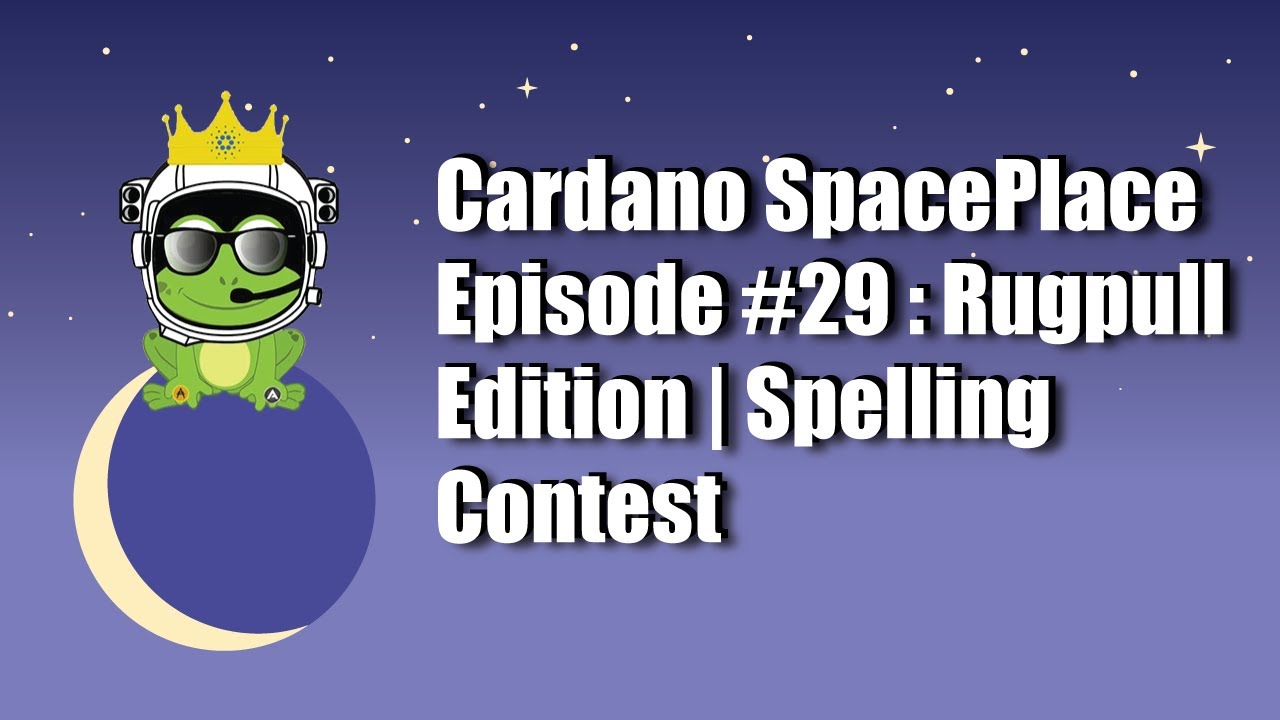 Cardano SpacePlace #29 | Rugpull Edition | Spelling Contest - YouTube