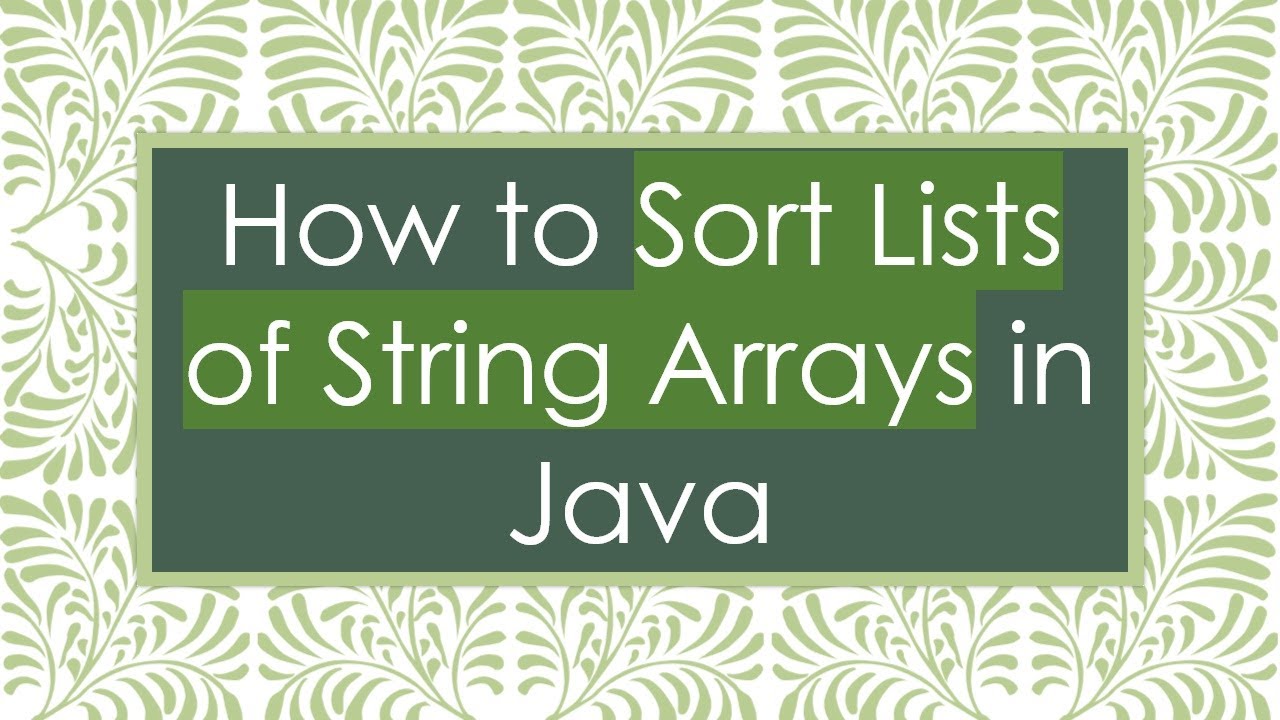 How to Sort Lists of String Arrays in Java - YouTube