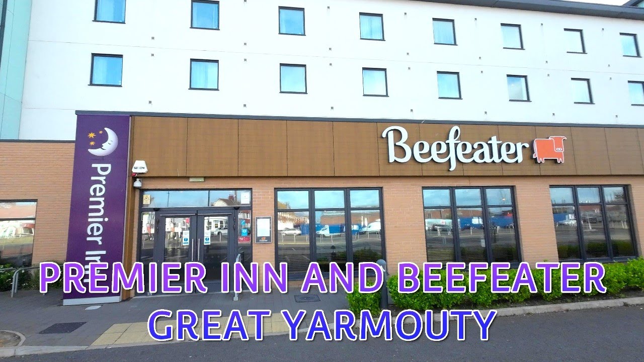 PREMIER INN AND BEEFEATER GREAT YARMOUTH - YouTube