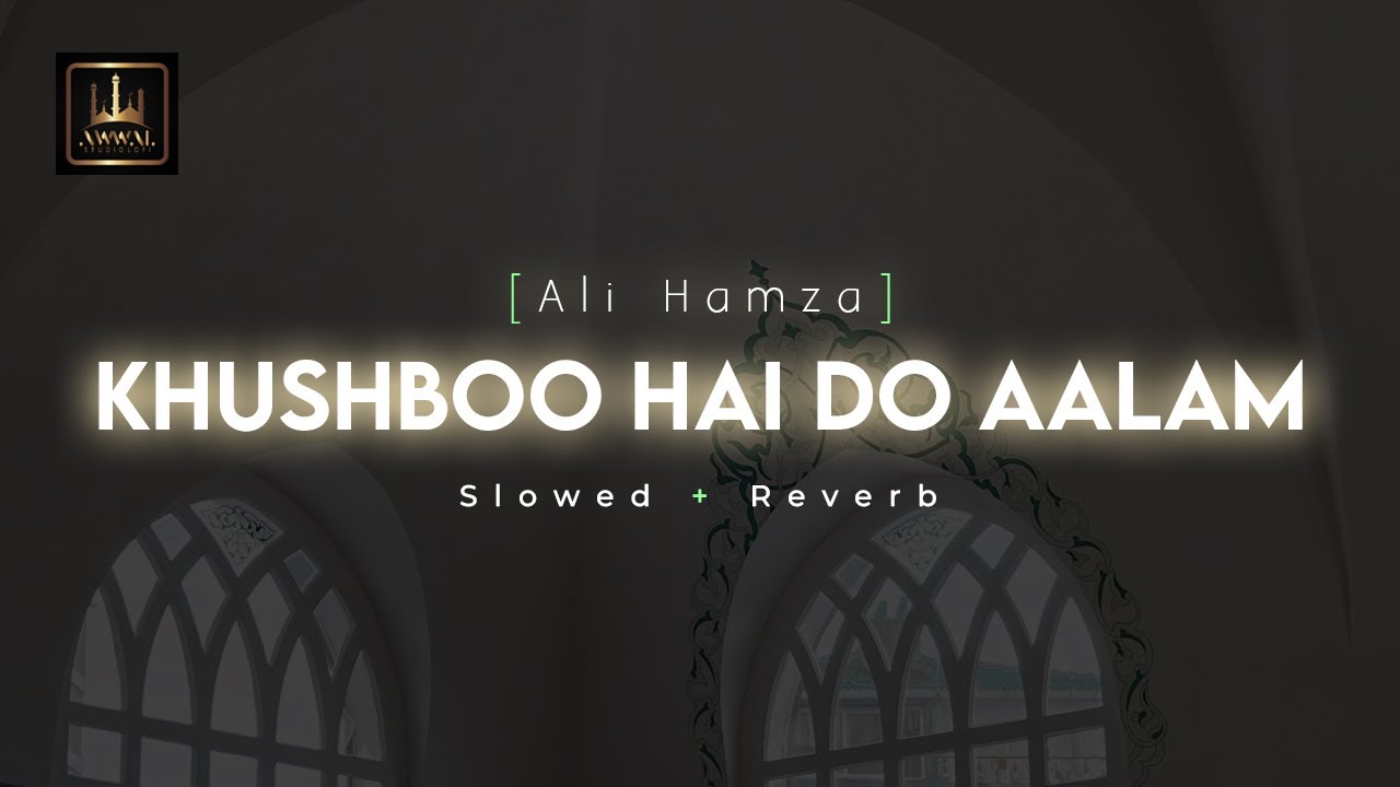 Khushboo Hai Do Aalam By Ali Hamza | Lofi Naat | Awwal Studio Lofi ...