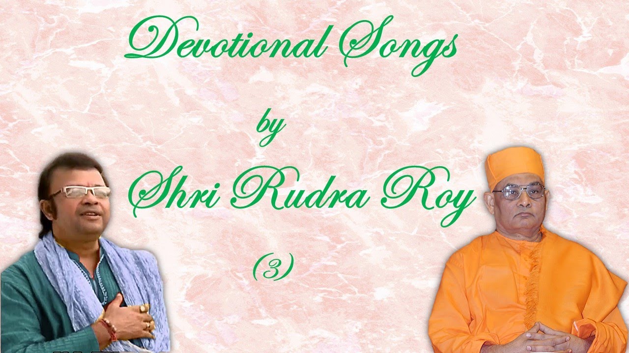 Devotional Songs by Shri Rudra Roy (3) - YouTube