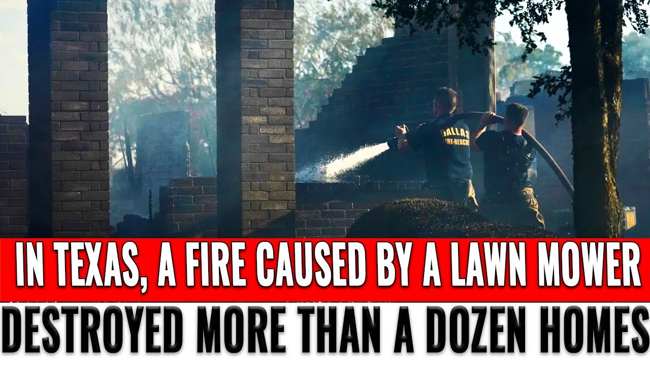 In Texas, a fire caused by a lawn mower destroyed more than a dozen ...