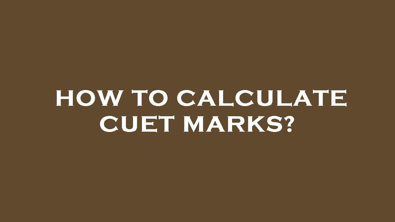 How to calculate cuet marks? - YouTube