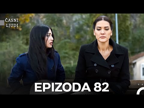 Časni Ljudi Epizoda 82 FULL HD