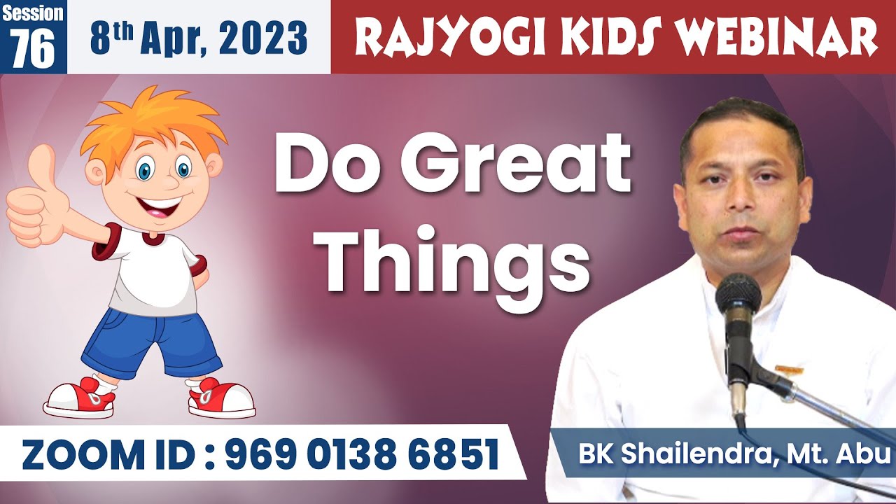 Rajyogi Kids 76 - Do Great Things || BK Shailendra || 8 Apr, 2023 at ...