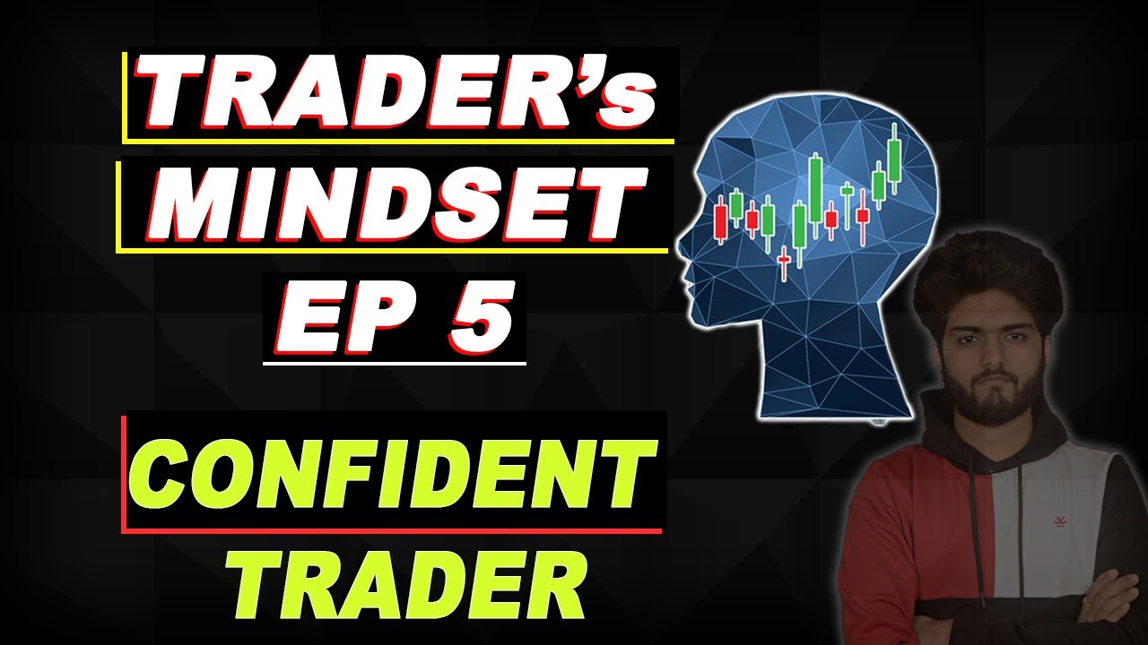 Trader's Mindset | EP 5 | Confident Trader - YouTube
