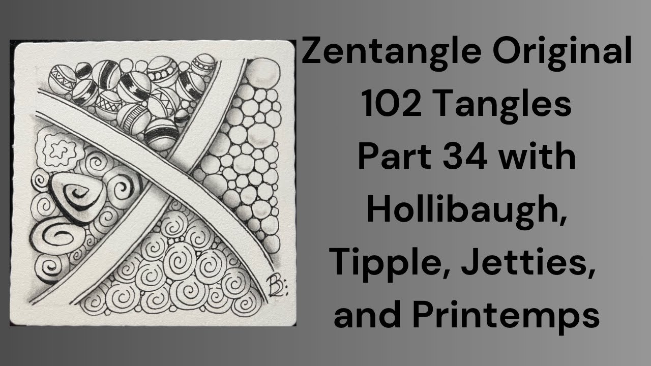 102 Tangles of Zentangle, Part 34 with Hollibaugh, Printemps, Jetties, and Tipple - YouTube