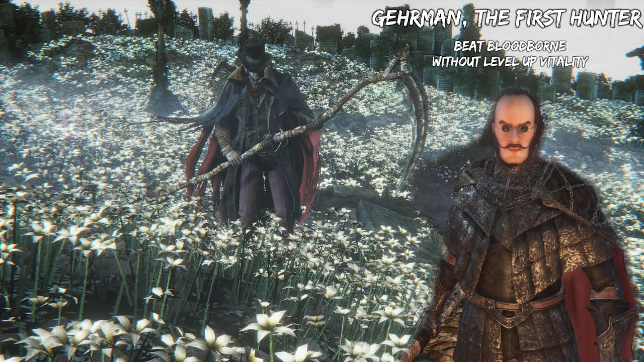 Bloodborne - Gehrman, The First Hunter - Gameplay - Beat Bloodborne ...