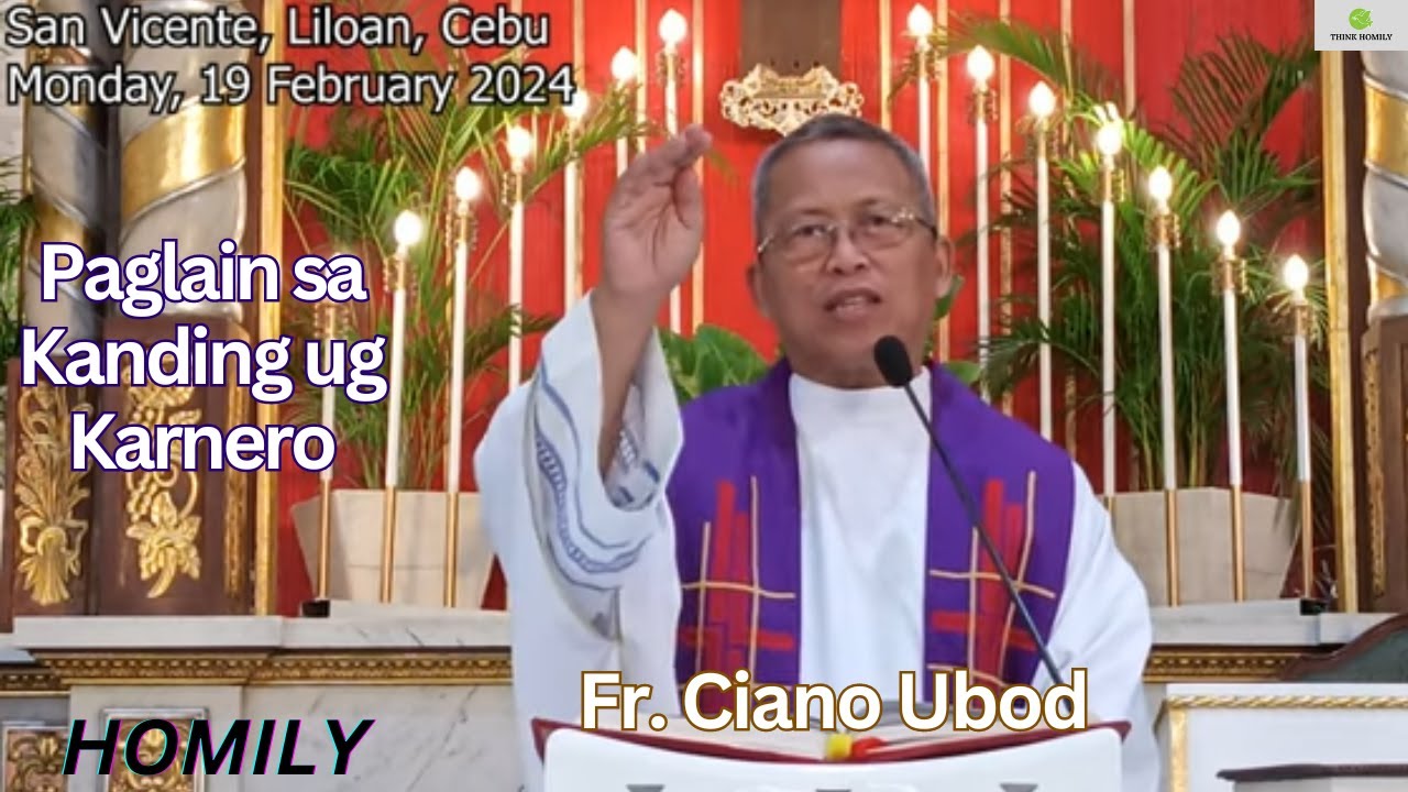 Fr. Ciano Ubod Homily - Unsaon Paglain sa Ginoo ang mga tawo isip ...