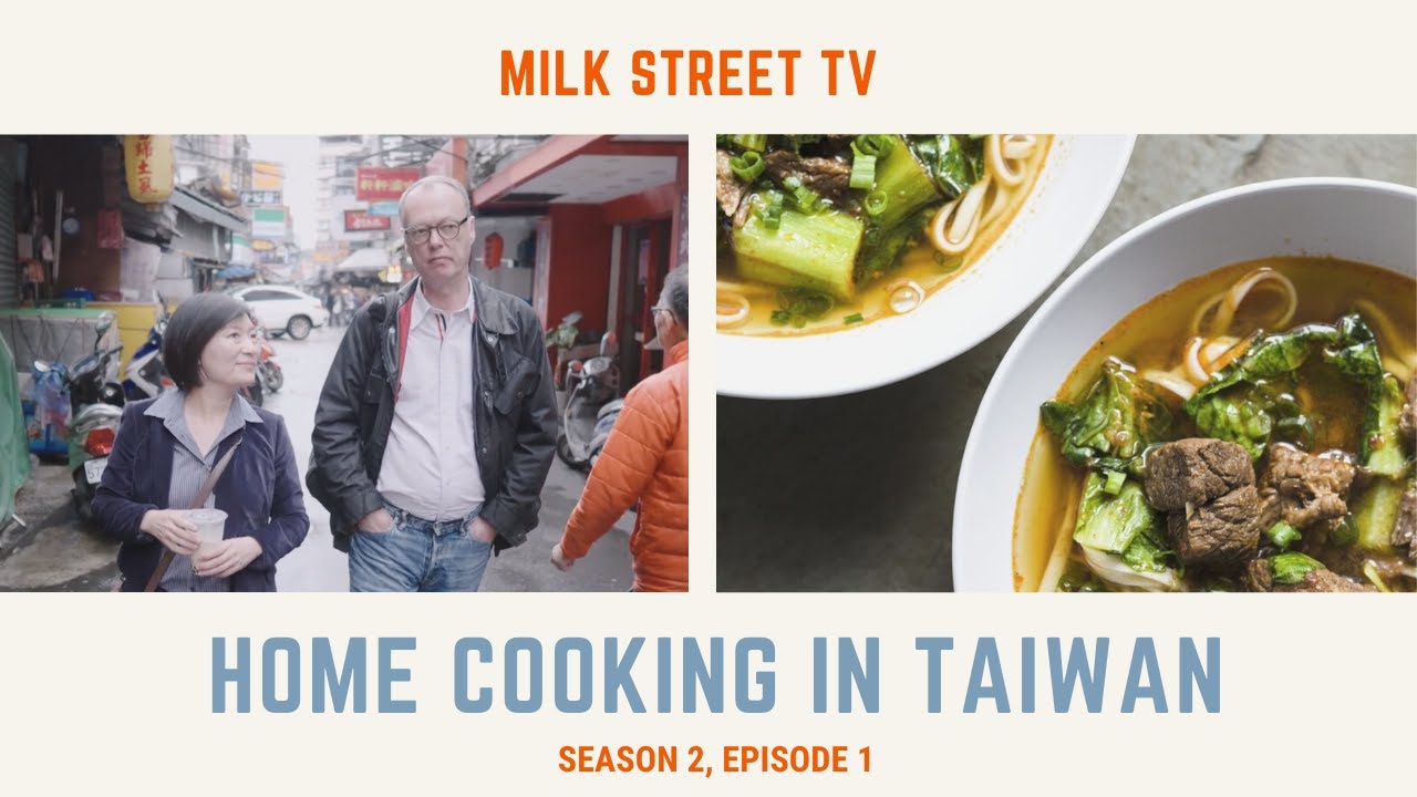 Home Cooking in Taiwan | Milk Street TV Season 2, Episode 1 - YouTube
