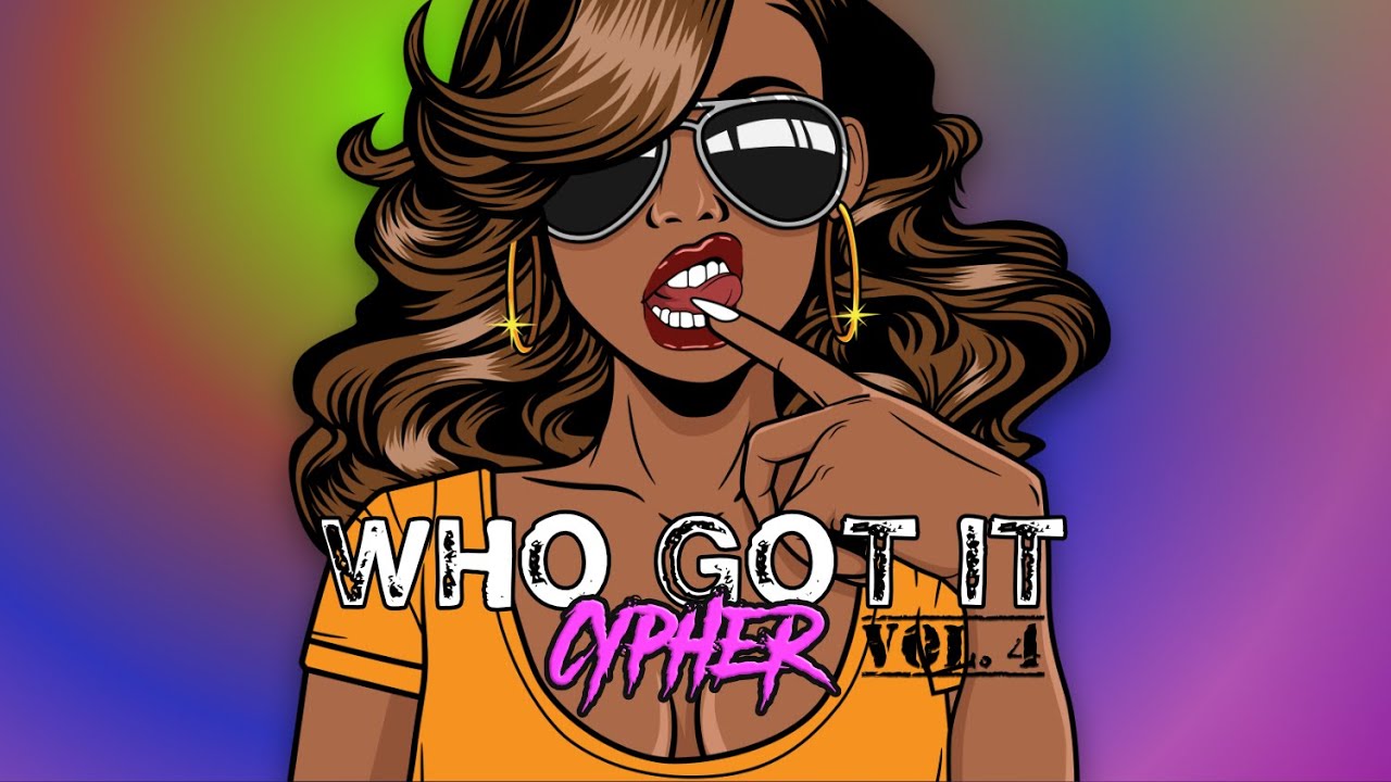 Who Got It Cypher, Vol. 4 - YouTube