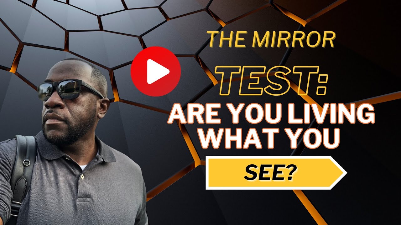 "The Mirror Test: Are You Living What You See?" - YouTube