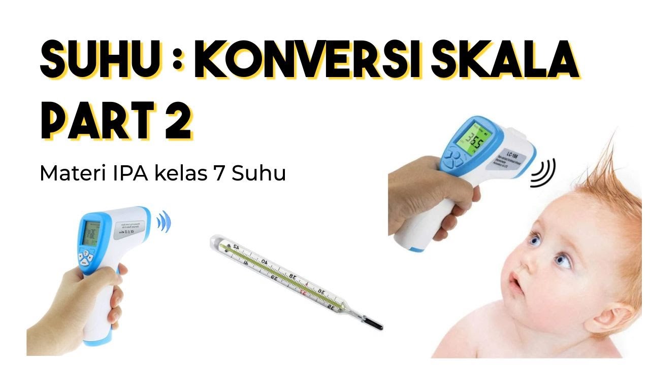 SUHU PART 2 (SKALA PADA TERMOMETER DAN KONVERSI SKALA) - YouTube