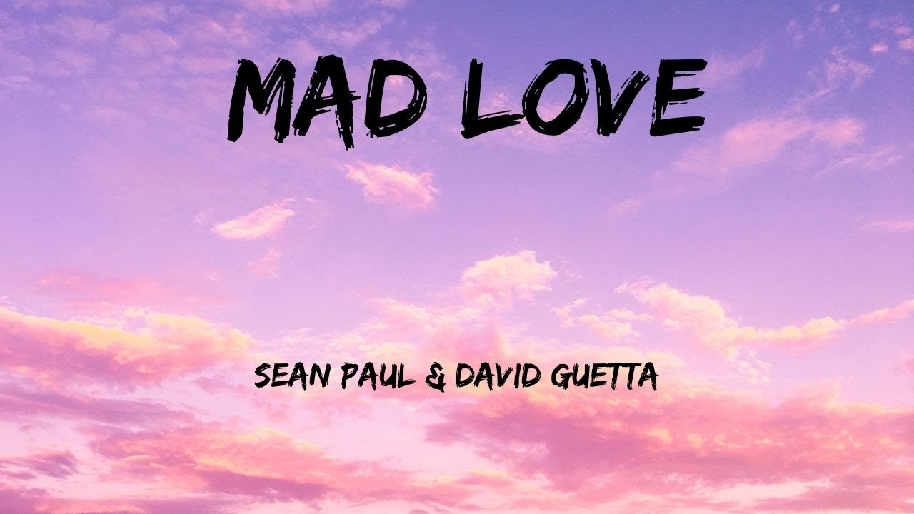 Sean Paul, David Guetta - Mad Love(Lyrics) - YouTube