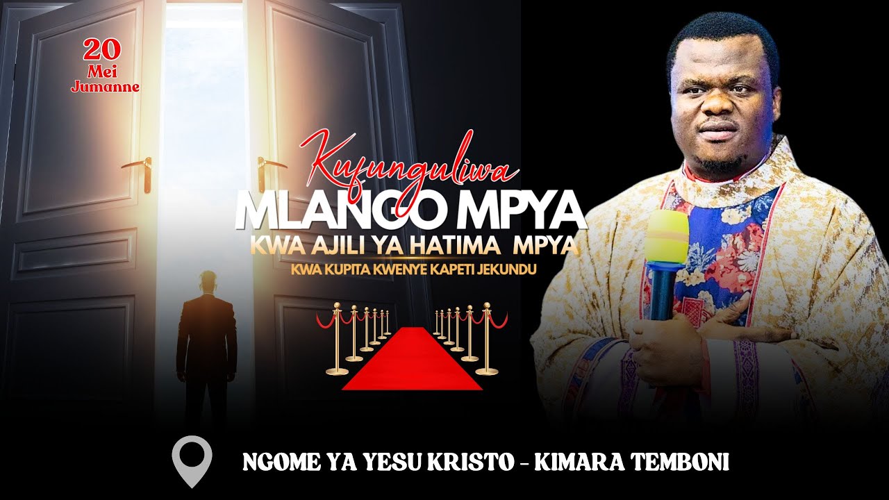 🔴#LIVE :[20.05.2025] - KONGAMANO KUBWA LA KUFUNGULIWA MLANGO MPYA ...