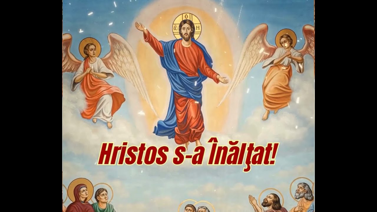 Hristos S-a inaltat! Astazi este o zi de sarbatoare la fel de ...