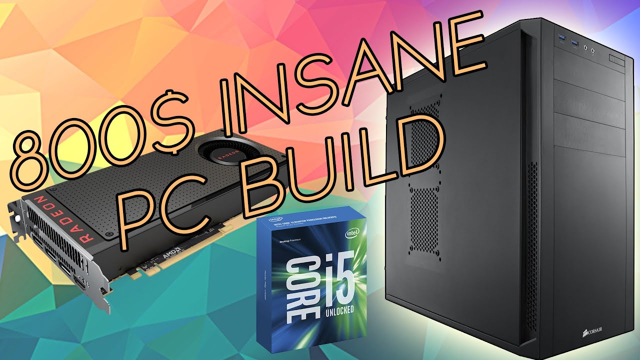 INSANE 800$ 1440p/4k GAMING PC Build 2017! - YouTube