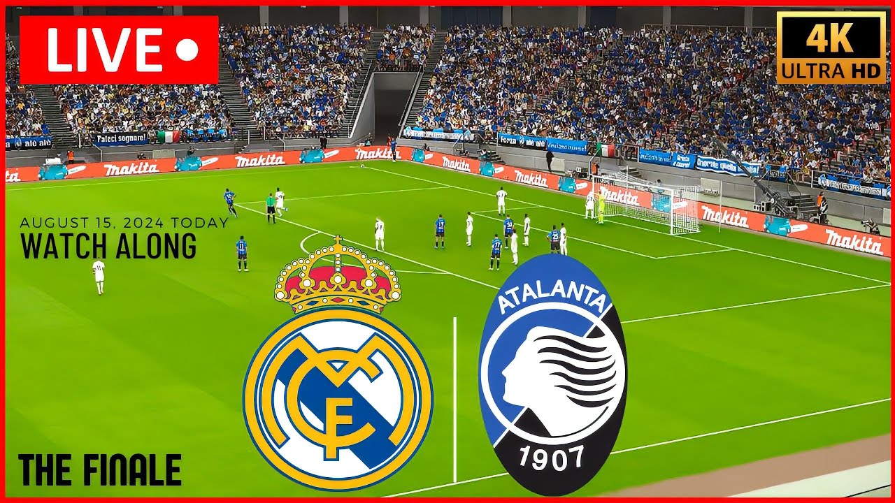 Real Madrid vs Atalanta Live | THE FINAL | UEFA Super Cup 2024 ...
