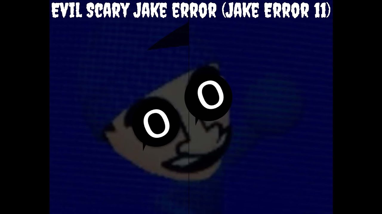 Evil Scary Jake Error (Jake Error 11) - YouTube