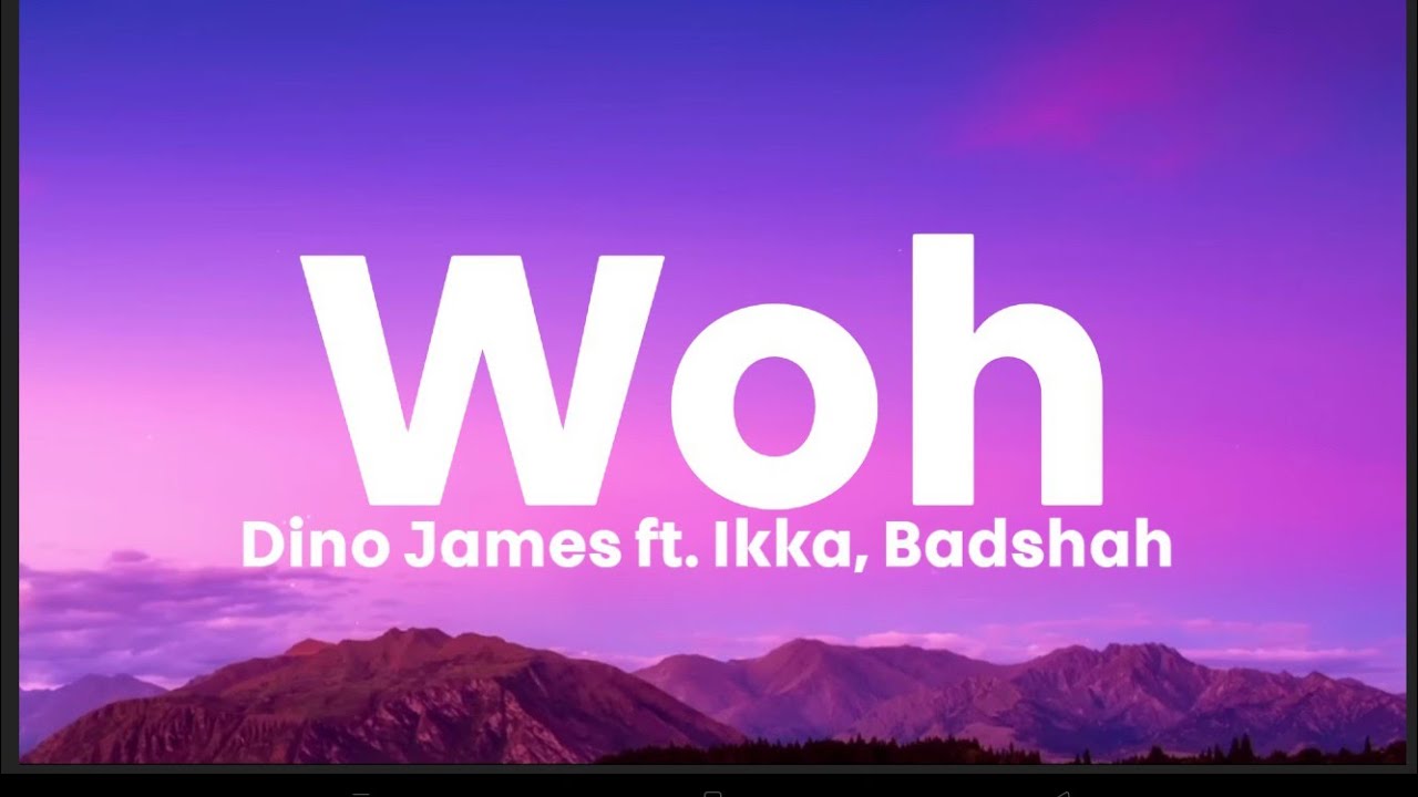 Woh (Lyrics) -'Dino James ft. Badshah, Ikka | Aakash | LyricsStore 04 ...