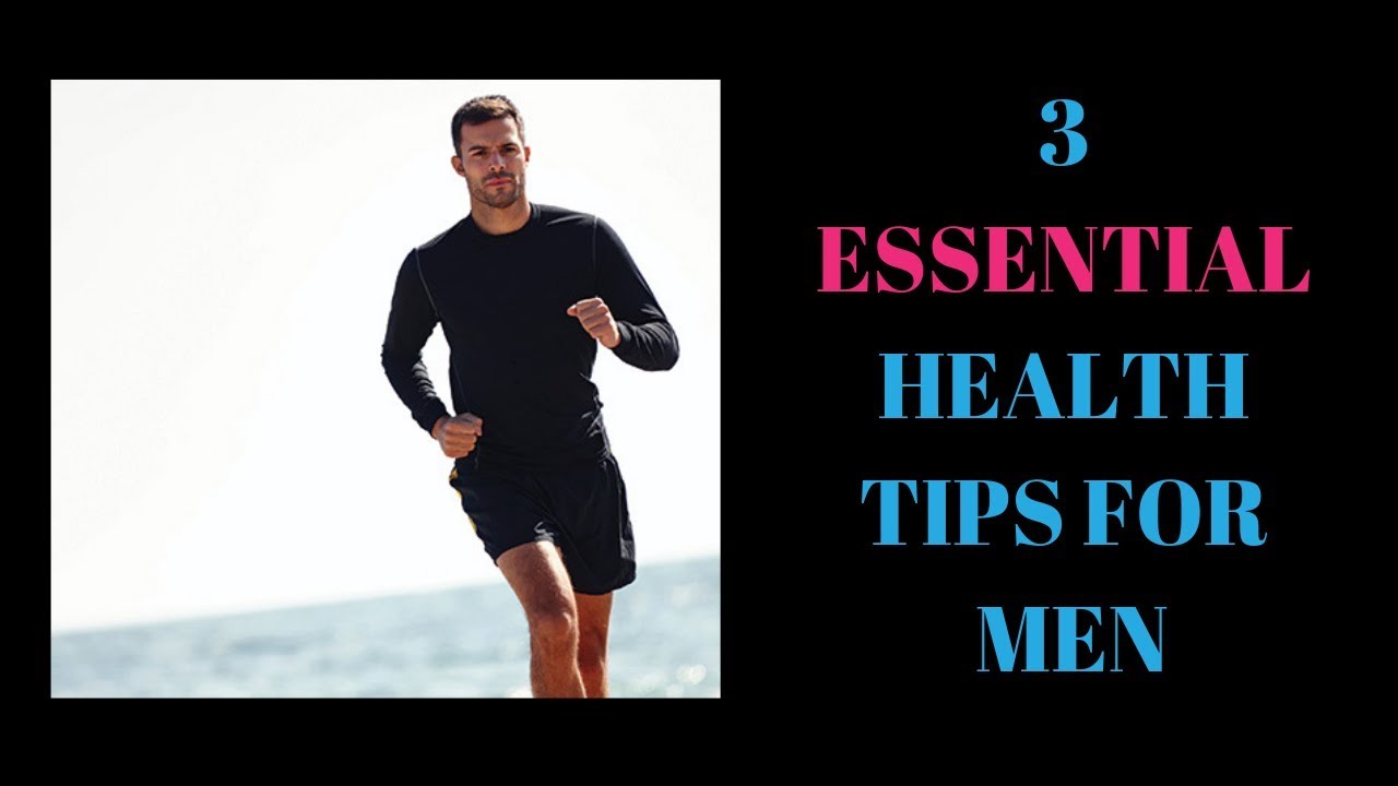 3 Essential Health Tips for Men - YouTube