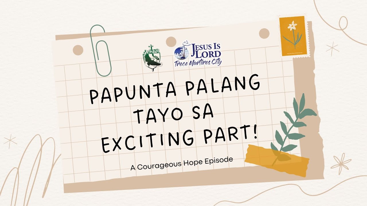 PAPUNTA PALANG TAYO SA EXCITING PART by KKB TRECE | A Courageous Hope ...