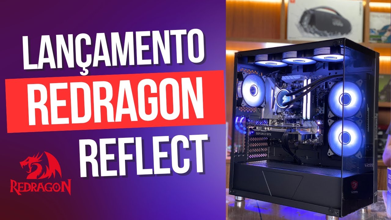 UNBOXING GABINETE REDRAGON REFLECT LANÇAMENTO - YouTube