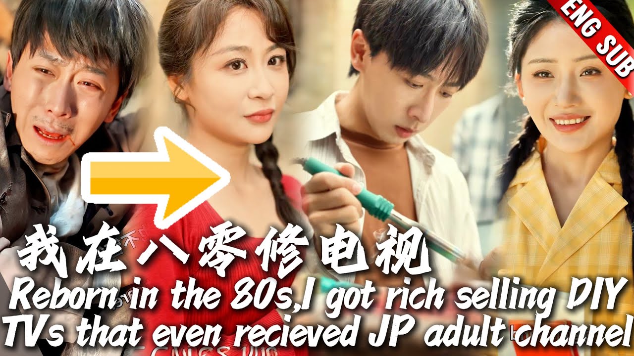 🤯I Reborn in the 80s,I got rich selling DIY TVs that even could ...