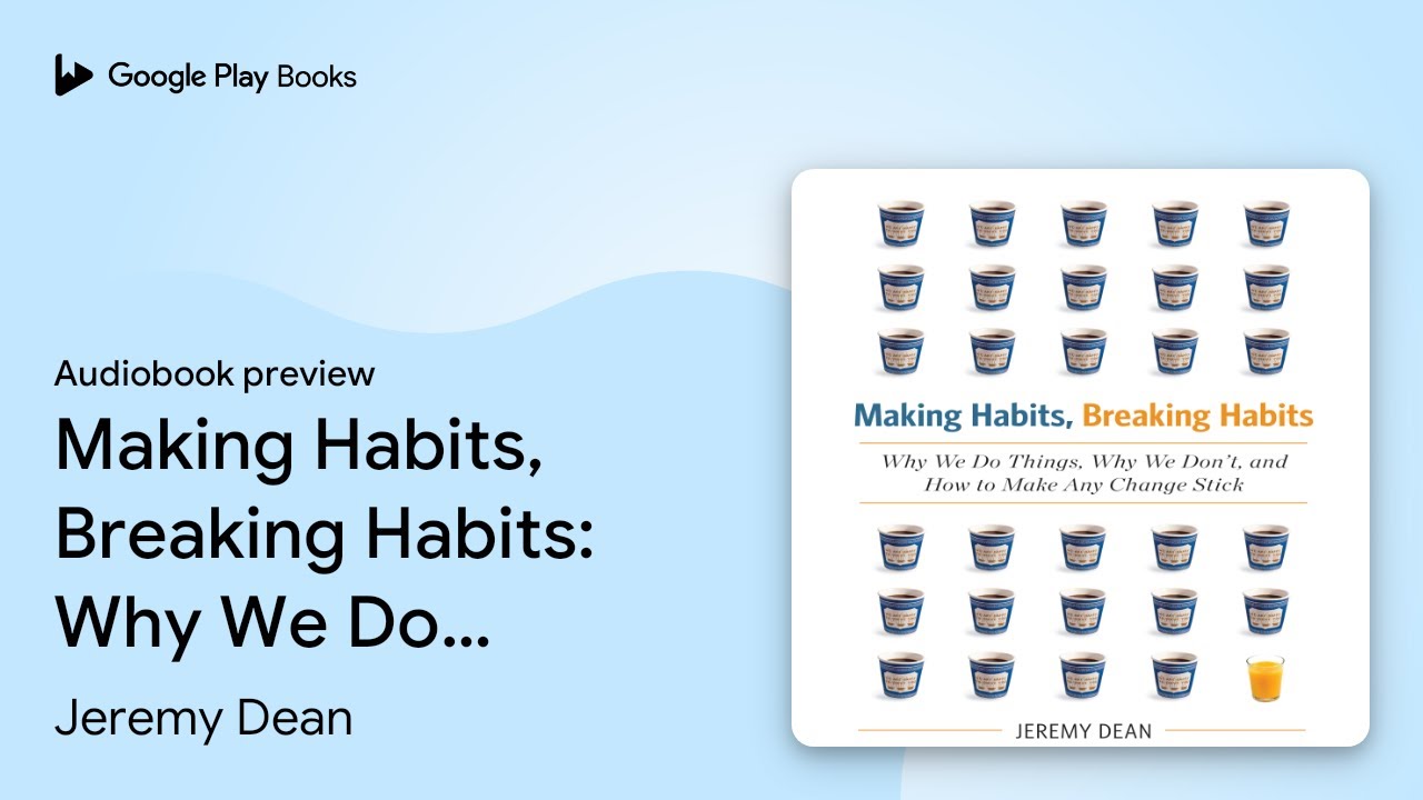 Making Habits, Breaking Habits: Why We Do… by Jeremy Dean · Audiobook ...