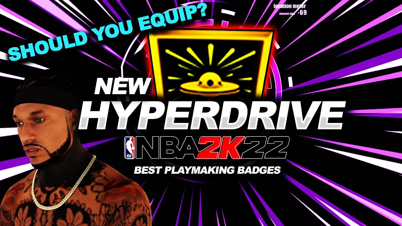 HYPERDRIVE BADGE NBA 2K22 - SHOULD YOU EQUIP? BEST PLAYMAKING BADGES ...