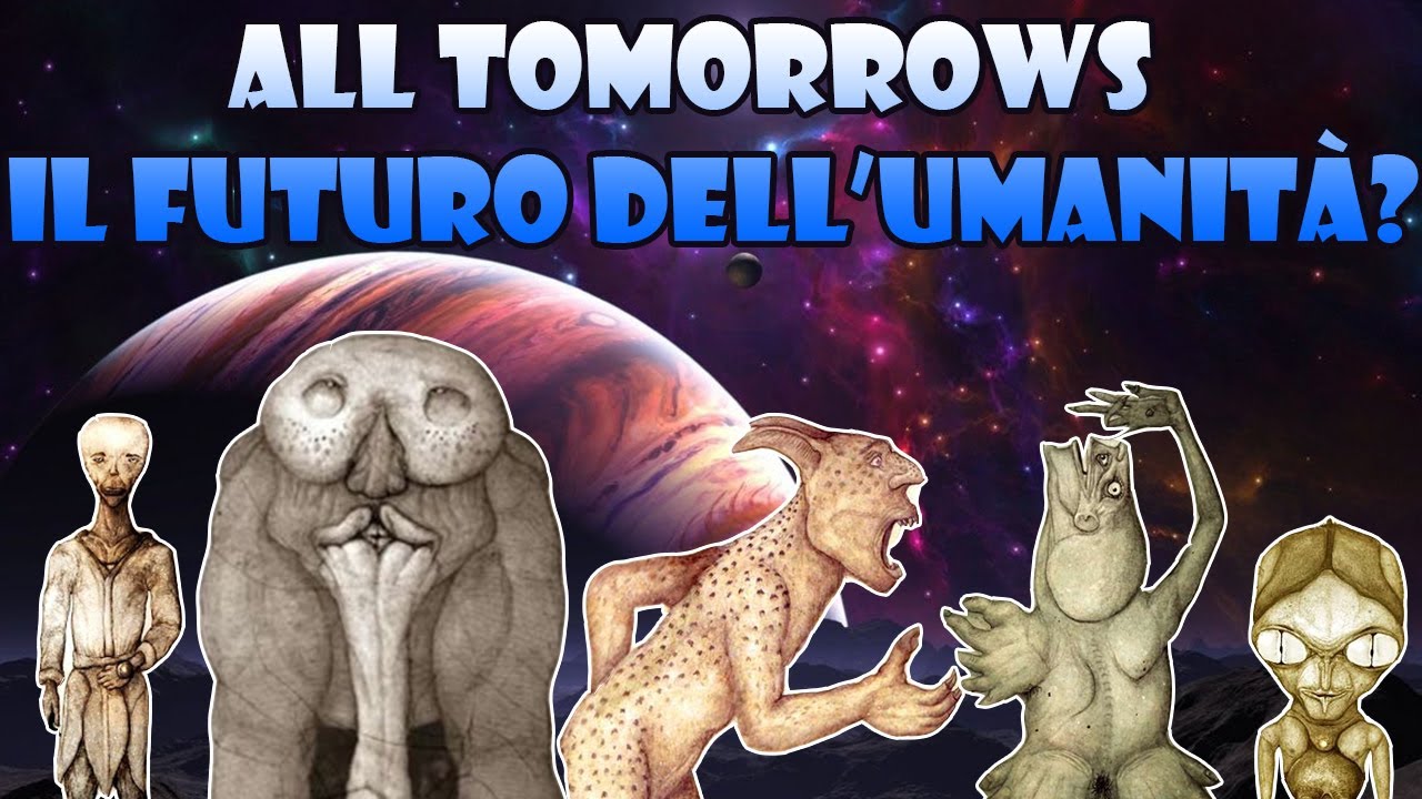 ALL TOMORROWS, Il futuro dell'umanità? - YouTube