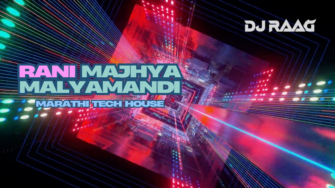 Rani Majhya Malyamandi | Marathi Tech House | RAAG Edit - YouTube
