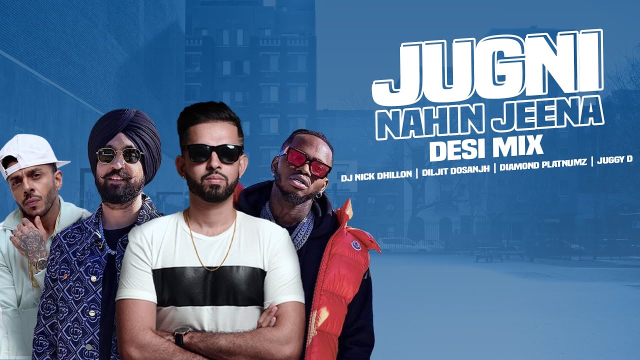 Jugni x Nahin Jeena (Desi Mix) | DJ Nick Dhillon | Dijit Dosanjh ...