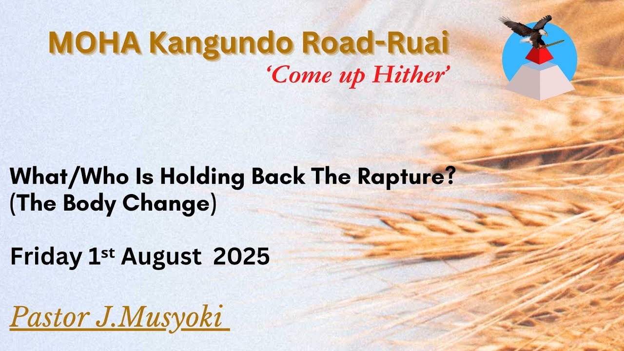Pastor J.Musyoki | What/Who Is Holding Back The Rapture? (The Body ...