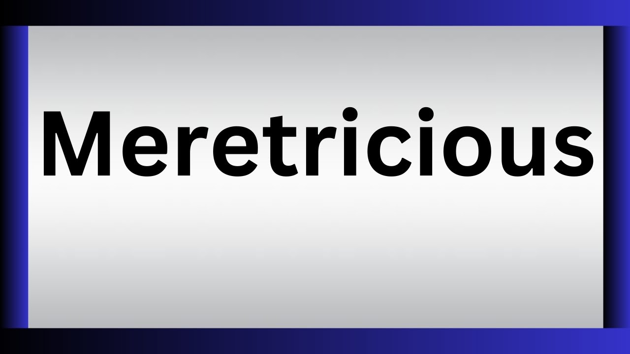 How To Pronounce Meretricious | What Is The Meaning Of Meretricious ...