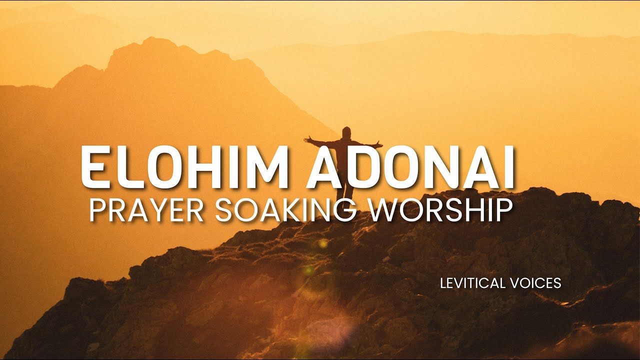 ELOHIM ADONAI | 1 Hour Deep Worship with Levitical Voices - YouTube