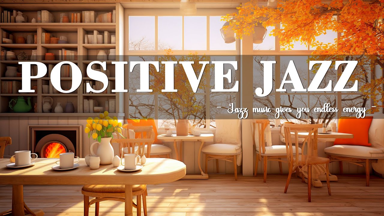 POSITIVE JAZZ 🎷 Jazz music gives you super positive energy for the new ...